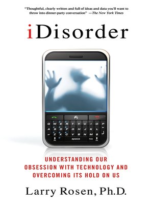 iDisorder by Larry D. Rosen, Ph.D. · OverDrive: Free ebooks, audiobooks ...