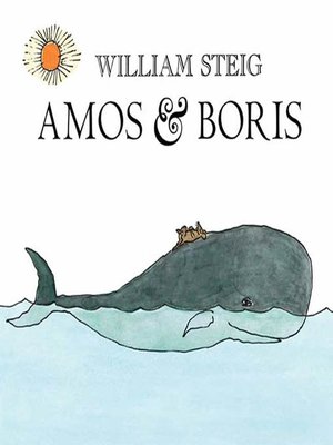 Amos & Boris by William Steig · OverDrive: ebooks, audiobooks, and more ...