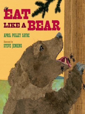 Eat Like a Bear by April Pulley Sayre · OverDrive: Free ebooks ...