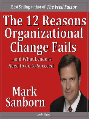 Audiobook - The 12 Reasons Organizational Change Fails by Marc Sanborn ...