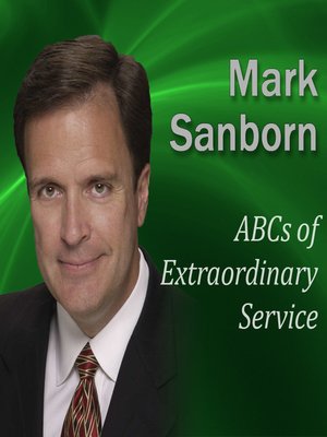 ABCs of Extraordinary Service by Marc Sanborn · OverDrive: Free ebooks ...