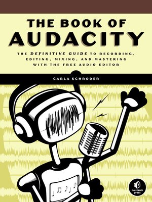 eBook - The Book of Audacity by Carla Schroder · OverDrive: Free ebooks ...