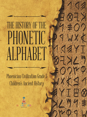 The History of the Phonetic Alphabet--Phoenician Civilization Grade 5 ...