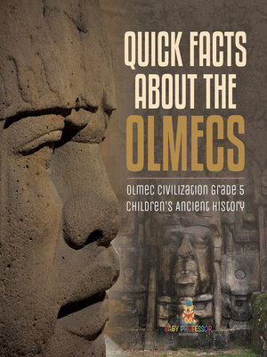 Quick Facts about the Olmecs--Olmec Civilization Grade 5--Children's ...