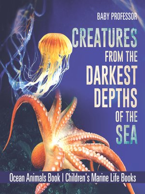 Creatures from the Darkest Depths of the Sea--Ocean Animals Book ...