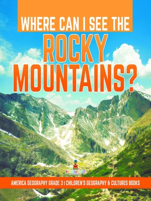 Where Can I See the Rocky Mountains?--America Geography Grade 3 ...