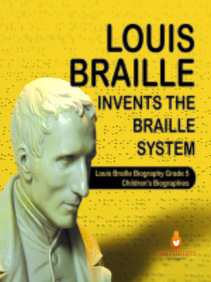eBook - Louis Braille Invents the Braille System--Louis Braille ...
