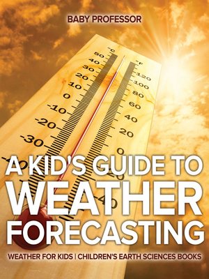 A Kid's Guide to Weather Forecasting--Weather for Kids--Children's ...