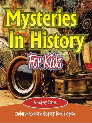 Mysteries In History For Kids--A History Series--Children Explore ...