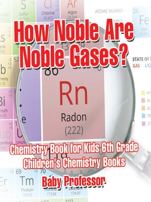 How Noble Are Noble Gases? Chemistry Book for Kids 6th Grade--Children ...