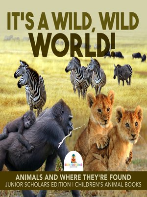 It's a Wild, Wild World!--Animals and Where They're Found--Junior ...
