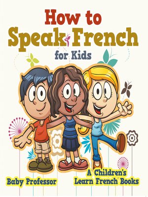 How to Speak French for Kids--A Children's Learn French Books by Baby ...