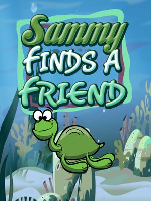Sammy Finds a Friend by Speedy Publishing · OverDrive: Free ebooks ...