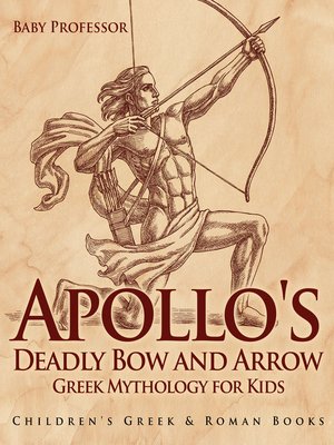 Apollo's Deadly Bow and Arrow--Greek Mythology for Kids--Children's ...