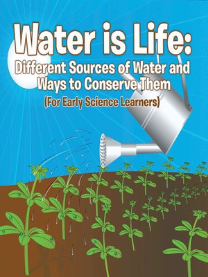 Water is Life - Different Sources of Water and Ways to Conserve Them by ...