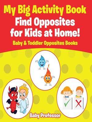 My Big Activity Book--Find Opposites for Kids at Home!--Baby & Toddler ...