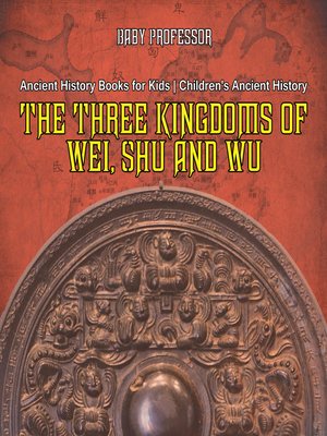 The Three Kingdoms of Wei, Shu and Wu--Ancient History Books for Kids ...