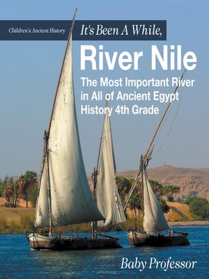 It's Been a While, River Nile --The Most Important River in All of ...