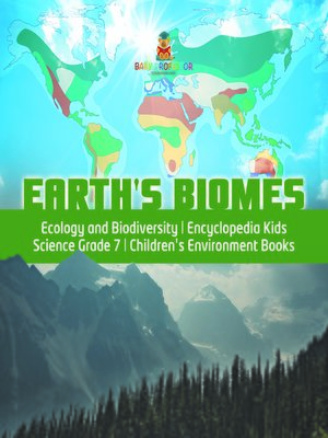 Earth's Biomes--Ecology and Biodiversity--Encyclopedia Kids--Science ...