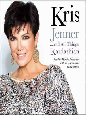 Kris Jenner . . . and All Things Kardashian by Kris Jenner · OverDrive ...