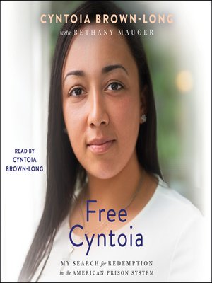Free Cyntoia by Cyntoia Brown-Long · OverDrive: Free ebooks, audiobooks ...