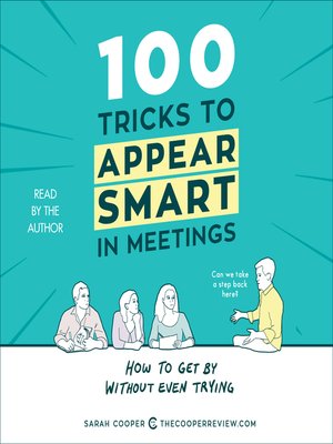 100 Tricks to Appear Smart in Meetings by Sarah Cooper · OverDrive ...