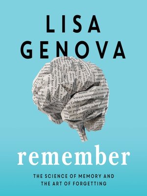 Remember by Lisa Genova · OverDrive: ebooks, audiobooks, and more for ...