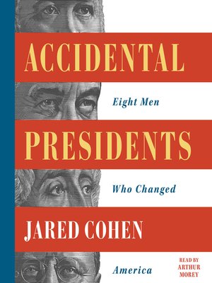 Accidental Presidents by Jared Cohen · OverDrive: Free ebooks ...