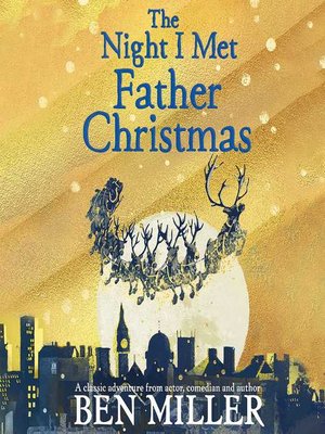 The Night I Met Father Christmas by Ben Miller · OverDrive: Free ebooks ...