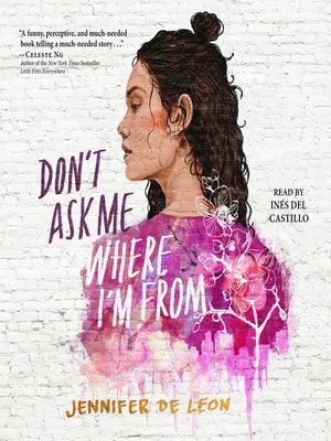 Audiobook - Don't Ask Me Where I'm From by Jennifer De Leon · OverDrive ...