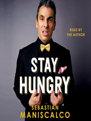 Stay Hungry by Sebastian Maniscalco · OverDrive: Free ebooks ...