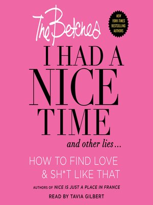 I Had a Nice Time and Other Lies... by Betches · OverDrive: Free ebooks ...