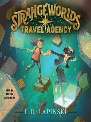 Audiobook - Strangeworlds Travel Agency by L. D. Lapinski · OverDrive ...
