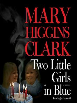 Two Little Girls in Blue by Mary Higgins Clark · OverDrive: Free ebooks ...