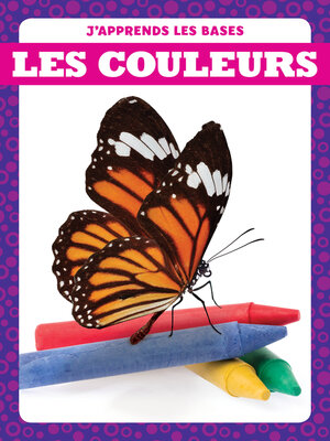 Les couleurs (Let's Learn Colors) by Anna C. Peterson · OverDrive: Free ...