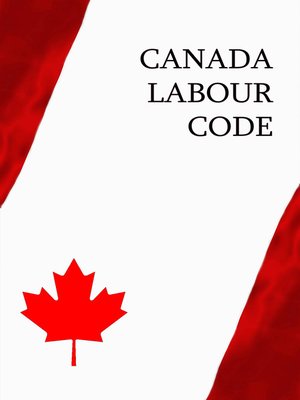 eBook - Canada Labour Code by Canada · OverDrive: Free ebooks ...