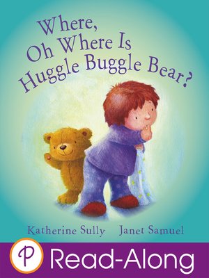 Where, Oh Where Is Huggle Buggle Bear? by Katherine Sully · OverDrive ...