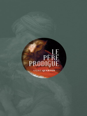 Le père prodigue by André Querton · OverDrive: Free ebooks, audiobooks ...