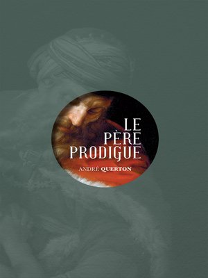 Le père prodigue by André Querton · OverDrive: ebooks, audiobooks, and ...