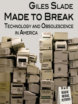 Made to Break by Giles Slade · OverDrive: Free ebooks, audiobooks ...
