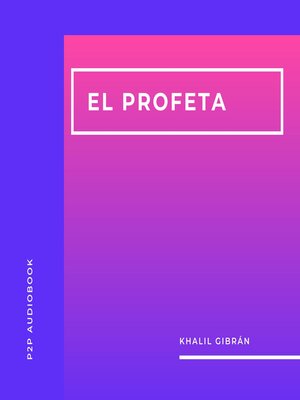 El Profeta (Completo) by Khalil Gibrán · OverDrive: Free ebooks ...