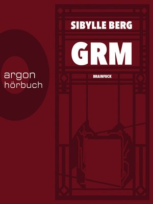 GRM--Brainfuck by Sibylle Berg · OverDrive: Free ebooks, audiobooks ...