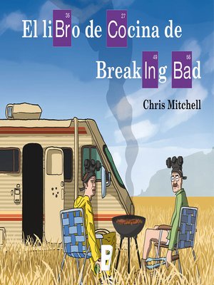 El libro de cocina de Breaking Bad by Chris Mitchell · OverDrive ...