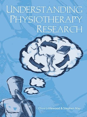 Understanding Physiotherapy Research by Chris Littlewood · OverDrive ...