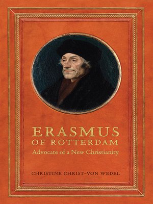Erasmus of Rotterdam by Christine Christ von-Wedel · OverDrive: Free ...