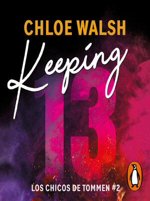 Keeping 13 by Chloe Walsh · OverDrive: Free ebooks, audiobooks & movies ...
