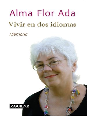 Vivir en dos idiomas by Alma Flor Ada · OverDrive: Free ebooks ...