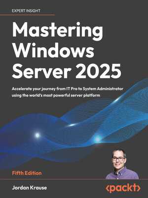 eBook - Mastering Windows Server 2025 by Jordan Krause · OverDrive ...