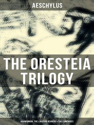 eBook - THE ORESTEIA TRILOGY by Aeschylus · OverDrive: Free ebooks ...