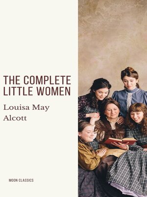 The Complete Little Women by Louisa May Alcott · OverDrive: Free ebooks ...